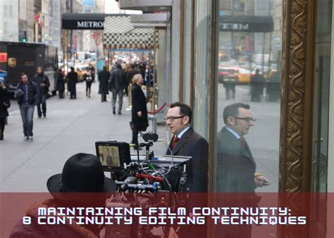 maintaining film continuity 8 continuity editing techniques