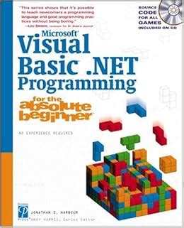 Microsoft Visual Basic NET Programming For The Absolute Beginner