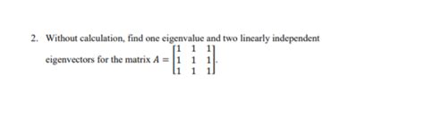 solved 2 without calculation find one eigenvalue and two