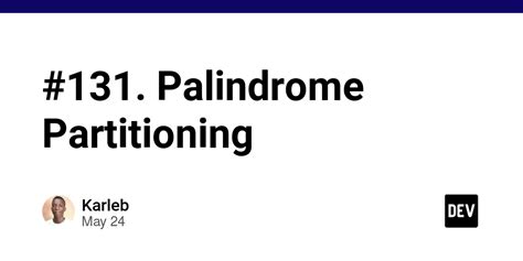 131 Palindrome Partitioning Dev Community