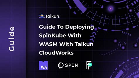 Guide To Deploying Spinkube With Wasm With Taikun Cloudworks