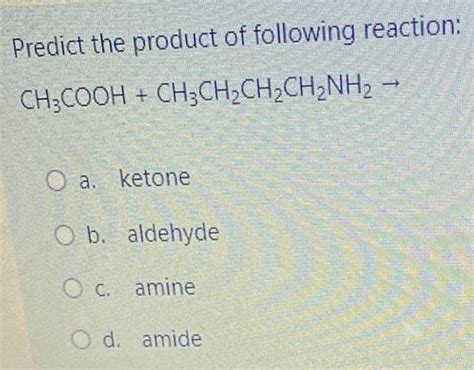 [ANSWERED] Predict the product of following reaction CH3COOH CH3CH CH - Kunduz