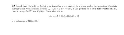 solved q7 recall that gl n r {a∣a is an invertible n×n