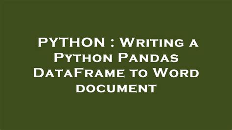 Python Writing A Python Pandas Dataframe To Word Document Youtube
