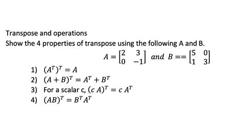 Solved Transpose And Operations Show The Properties Of Chegg
