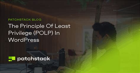 The Principle Of Least Privilege Polp In Wordpress Patchstack