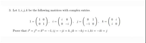 solved let 1 i j k ﻿be the following matrices with complex