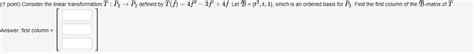 Solved 1 Point Consider The Linear Transformation T P2 P2