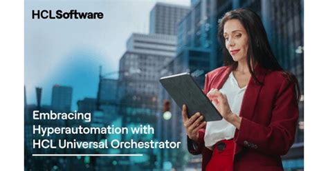 Hclsoftware On Linkedin Hcl Universal Orchestrator Embracing Hyperautomation