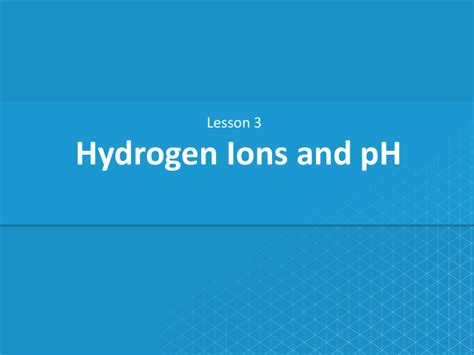 Ca Lesson 3 Hydrogen Ions And Ph