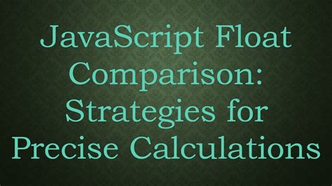 Javascript Float Comparison Strategies For Precise Calculations Youtube