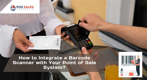 How To Integrate A Barcode Scanner With Your Point Of Sale System Pos Sales Australia