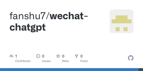 github fanshu7 wechat chatgpt