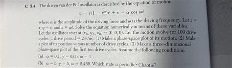 Solved In Pythonc 34 ﻿the Driven Van Der Pol Oscillator Is