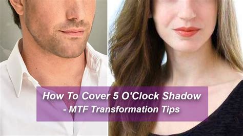 How To Cover 5 O Clock Shadow Male To Female Transformation Tips