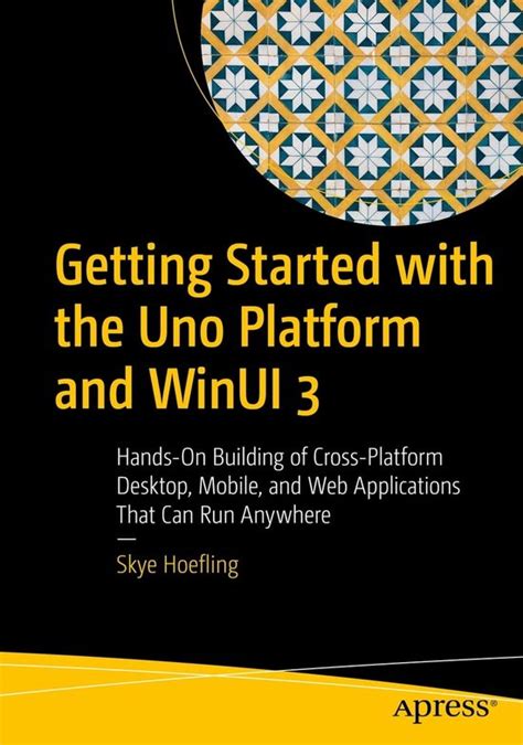 Getting Started With The Uno Platform And Winui 3 Ebook Skye Hoefling Bol