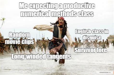 Сomics Meme Me Expecting A Productive Numerical Methods Class English Class In Disguise Random