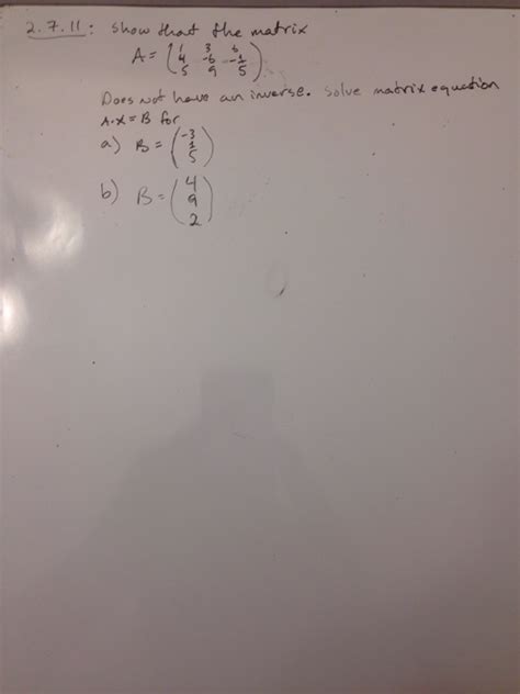 Solved Show That The Matrix A Does Not Have An Inverse Chegg Com