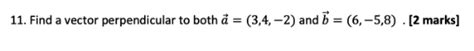 solved find a vector perpendicular to both vec a 3 4 2