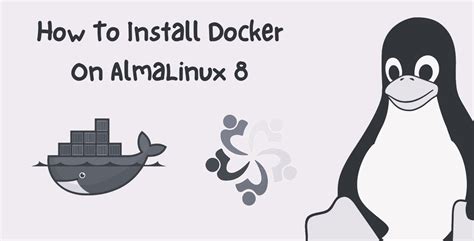 How To Install Docker And Docker Compose On Alma Linux