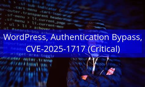 Wordpress Authentication Bypass Cve 2025 1717 Critical Dailycve