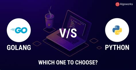 Golang Vs Python Which One To Choose Algoworks