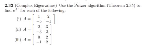 Solved 233 Complex Eigenvalues Use The Putzer Algorithm