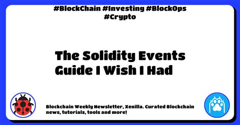 🐞 Blockchain Weekly 380 The Solidity Events Guide I Wish I Had By