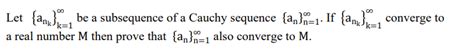 Let Ank K Be A Subsequence Of A Cauchy Sequence Chegg