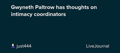 Gwyneth Paltrow Has Thoughts On Intimacy Coordinators Ohnotheydidnt