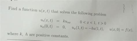Solved Find A Function U X T That Solves The Following Chegg