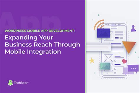Wordpress Mobile App Development Expanding Your Business Reach Through