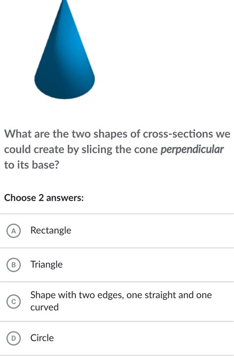 Solved What Are The Two Shapes Of Cross Sections We Could Create By