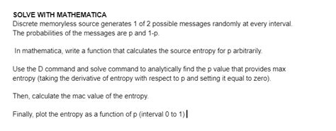 Solved SOLVE WITH MATHEMATICA Discrete Memoryless Source Chegg