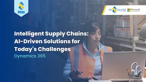 Intelligent Supply Chains Ai Driven Solutions For Todays Challenges