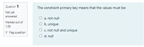 Solved Question 1 The Constraint Primary Key Means That The