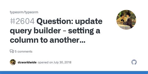 Question Update Query Builder Setting A Column To Another Column · Issue 2604 · Typeorm