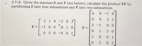 Solved 2 7 3 Given The Matrices E And F See Below Chegg Com