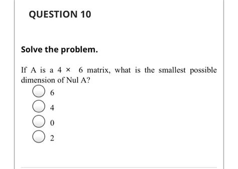 solved question 10 solve the problem if a is a 4 x 6