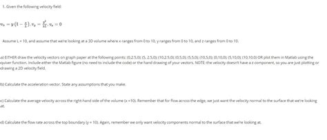 Solved Given The Following Velocity Field Vx Y 1 X L Chegg Com