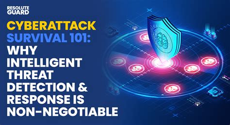 Cyberattack Survival 101 Why Intelligent Threat Detection And Response