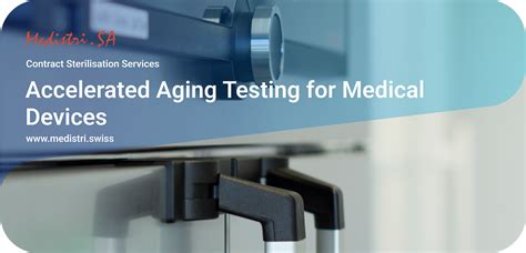 Accelerated Aging Testing For Medical Devices By Medistri Medium
