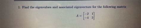 solved 1 find the eigenvalues and associated eigenvectors