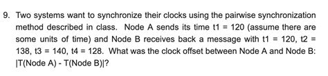 Solved Two Systems Want To Synchronize Their Clocks Using Chegg
