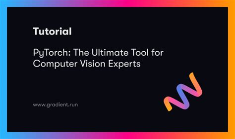PyTorch The Ultimate Tool For Computer Vision Experts