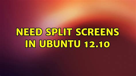 Ubuntu Need Split Screens In Ubuntu Solutions YouTube