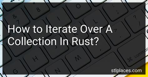 How To Iterate Over A Collection In Rust In 2025