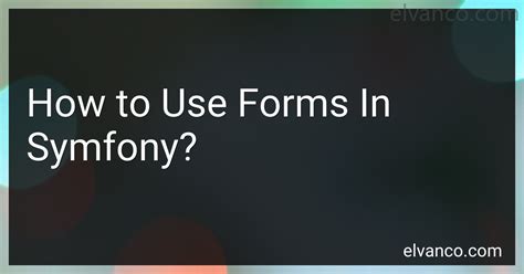 How To Use Forms In Symfony In