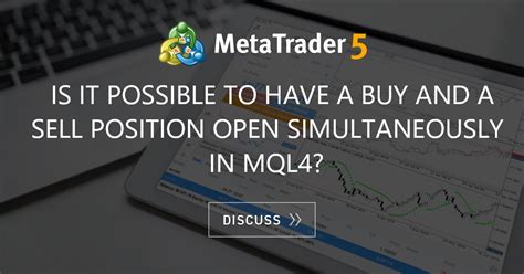 Is It Possible To Have A Buy And A Sell Position Open Simultaneously In Mql4 Automatic Trade