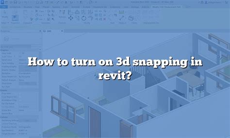 How To Turn On 3d Snapping In Revit